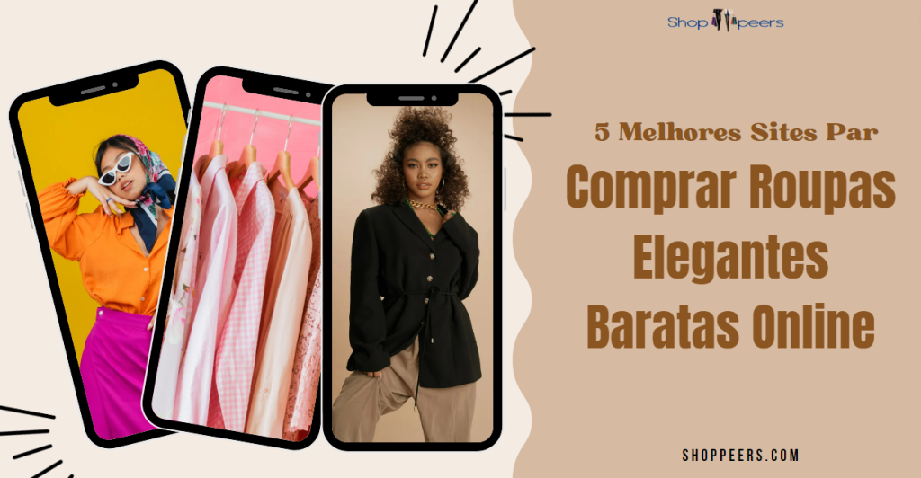5 Melhores Sites Para Comprar Roupas Elegantes Baratas Online – Shoppeers
